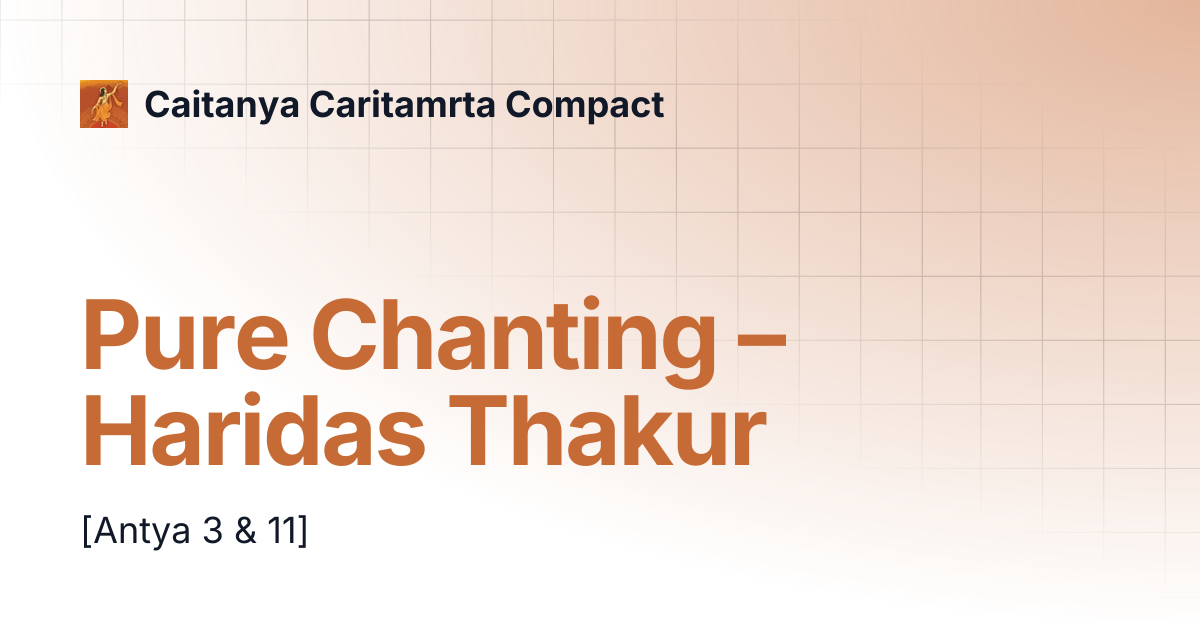 Pure Chanting – Haridas Thakur | Caitanya Caritamrta Compact